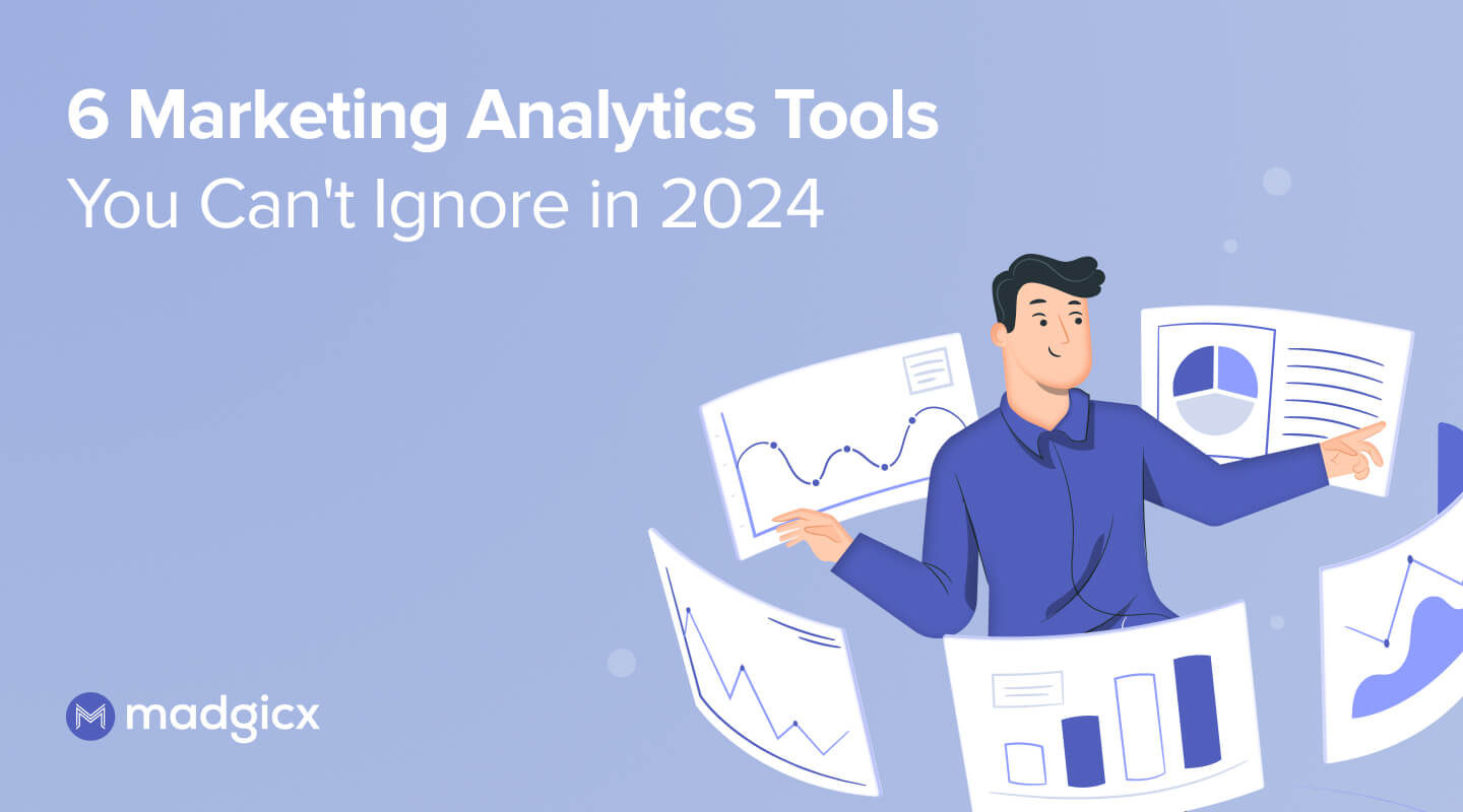6 Marketing Analytics Tools You Can't Ignore in 2024